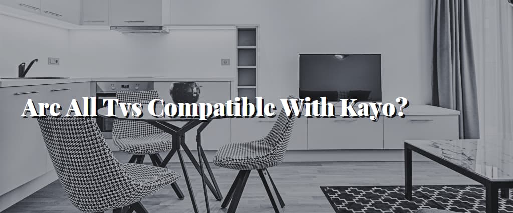 Are All TVs Compatible With Kayo? – Accumulate Australia