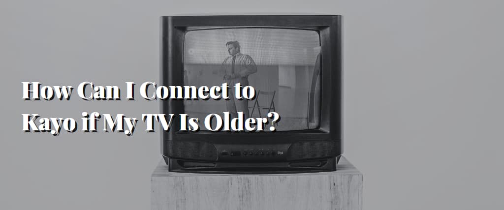 Are All TVs Compatible With Kayo? – Accumulate Australia