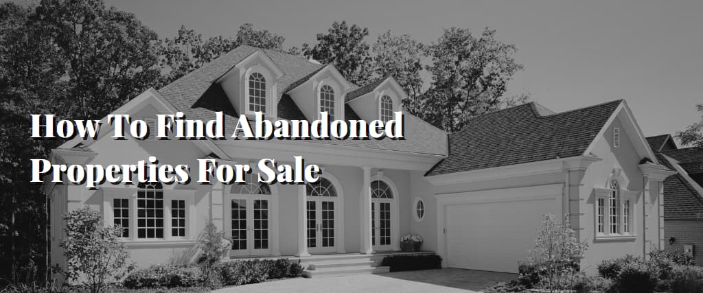 How to Find Abandoned Houses to Buy: The Australian 2024 Guide ...