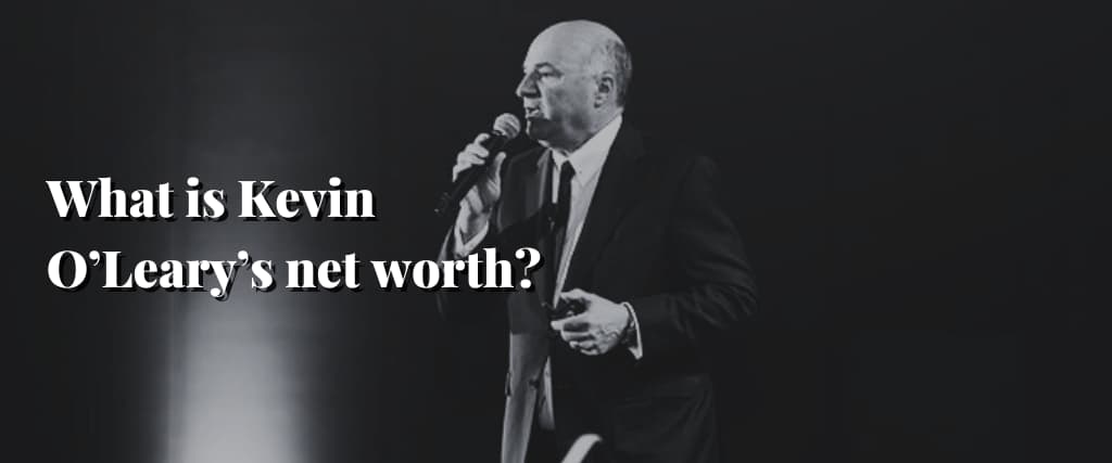 Kevin O’Leary’s Net Worth – Accumulate Australia